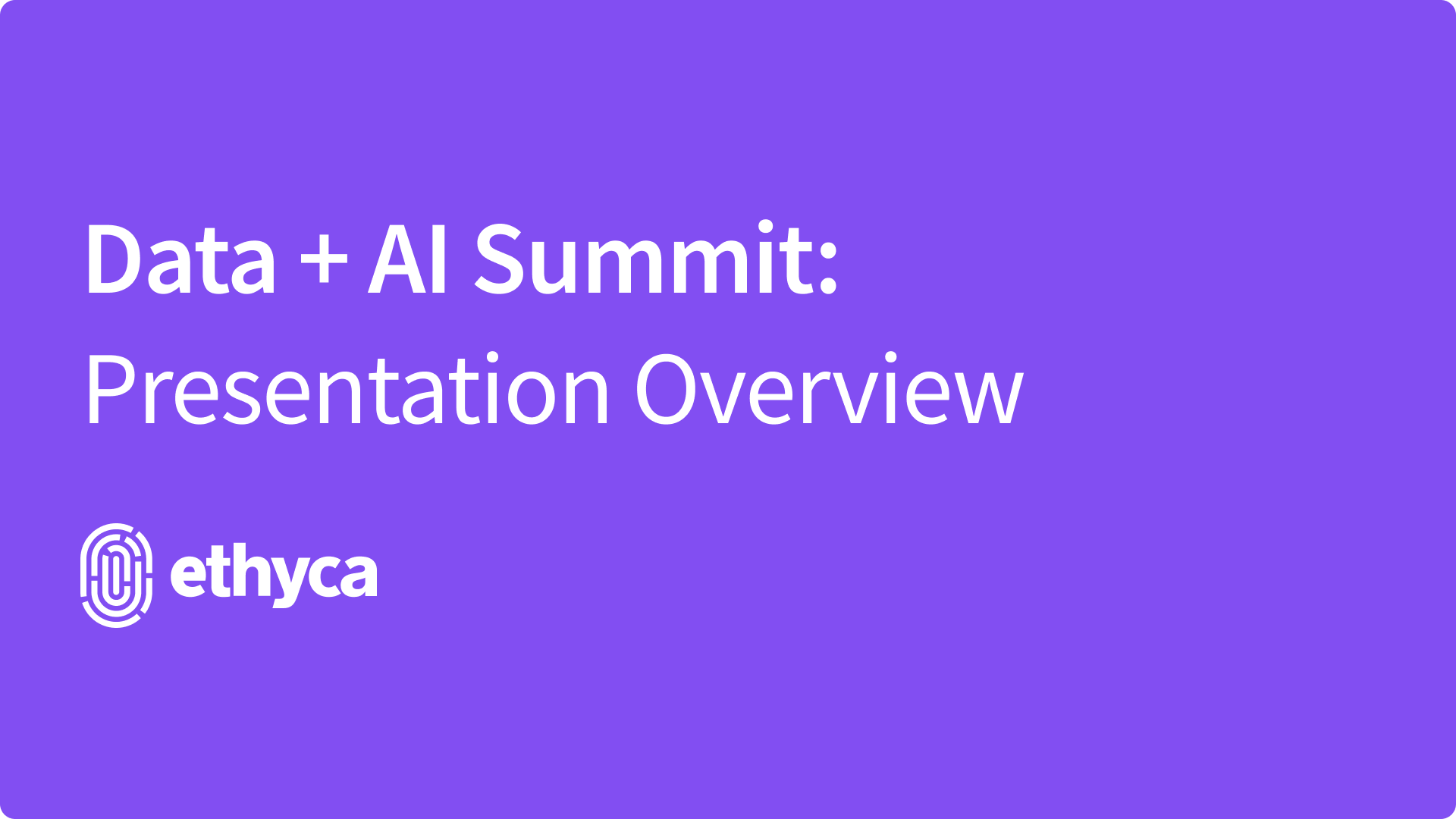 Ethyca | Data + AI Summit: Presentation Overview - Data Privacy ... Ethyca | Data + AI Summit: Presentation Overview - Data Privacy ...